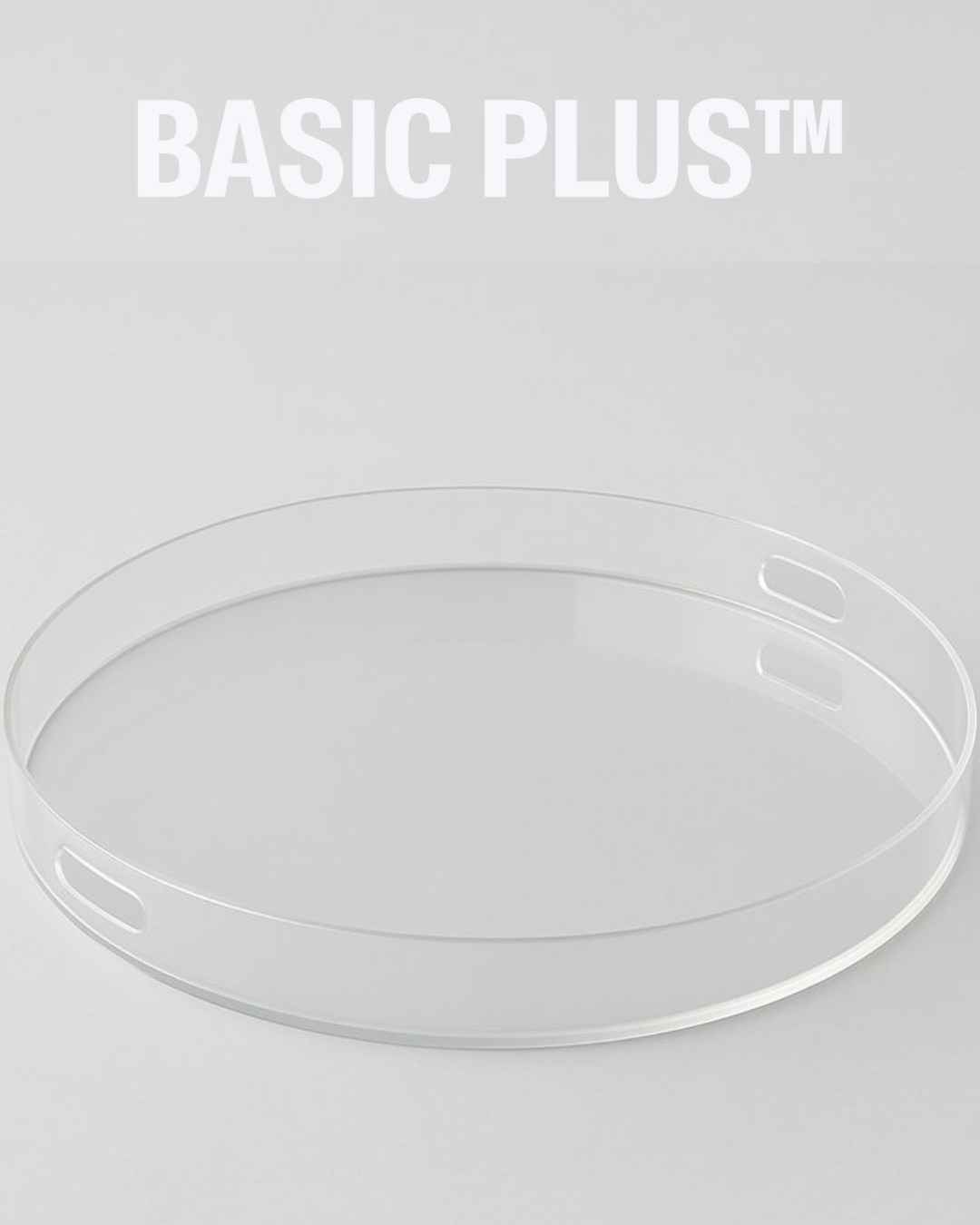 Acrylic Round Tray – Basic Plus